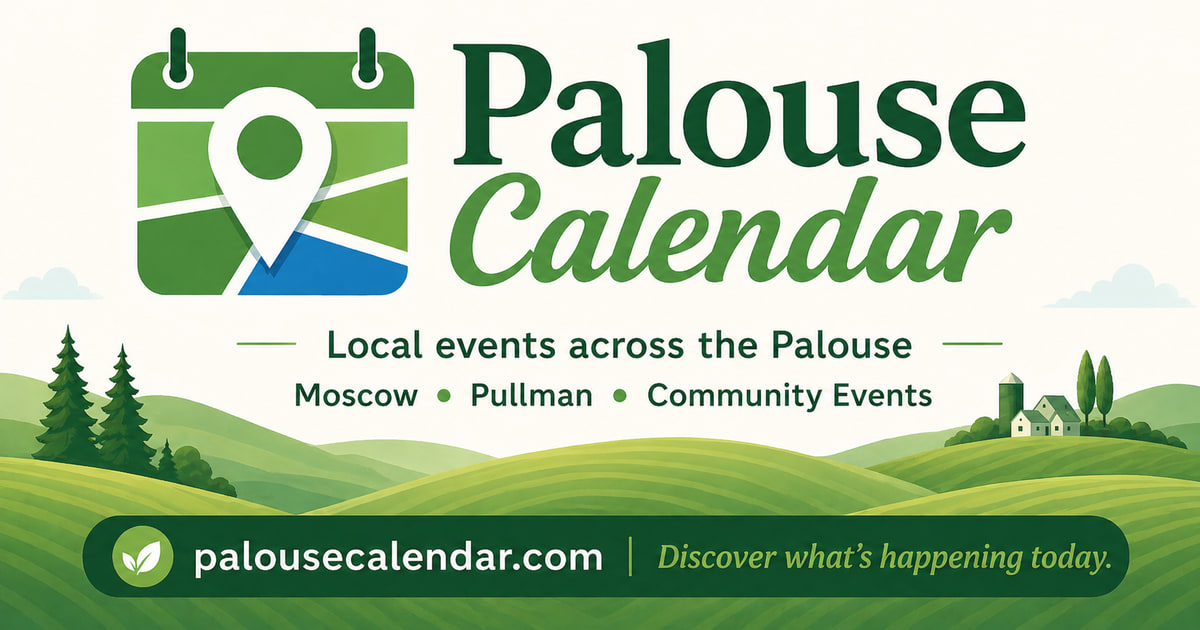 The Palouse Calendar — What's Happening in Moscow, ID & Pullman, WA